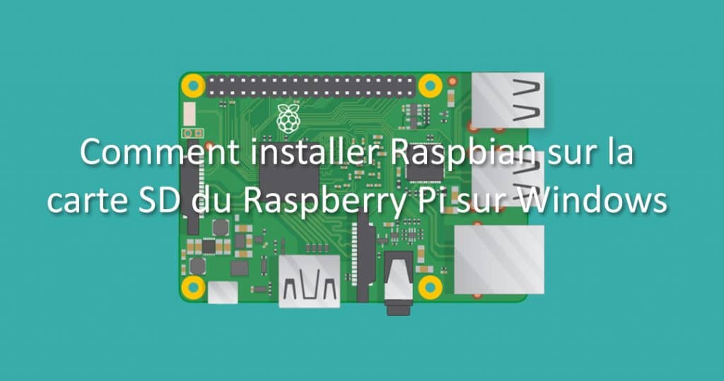Comment installer Raspberry Pi OS (raspbian) sur la carte SD du raspberry